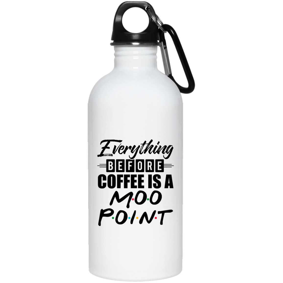 Moo Point Mug - Everything Before Coffee Is A Moo Point Coffee Mug ...