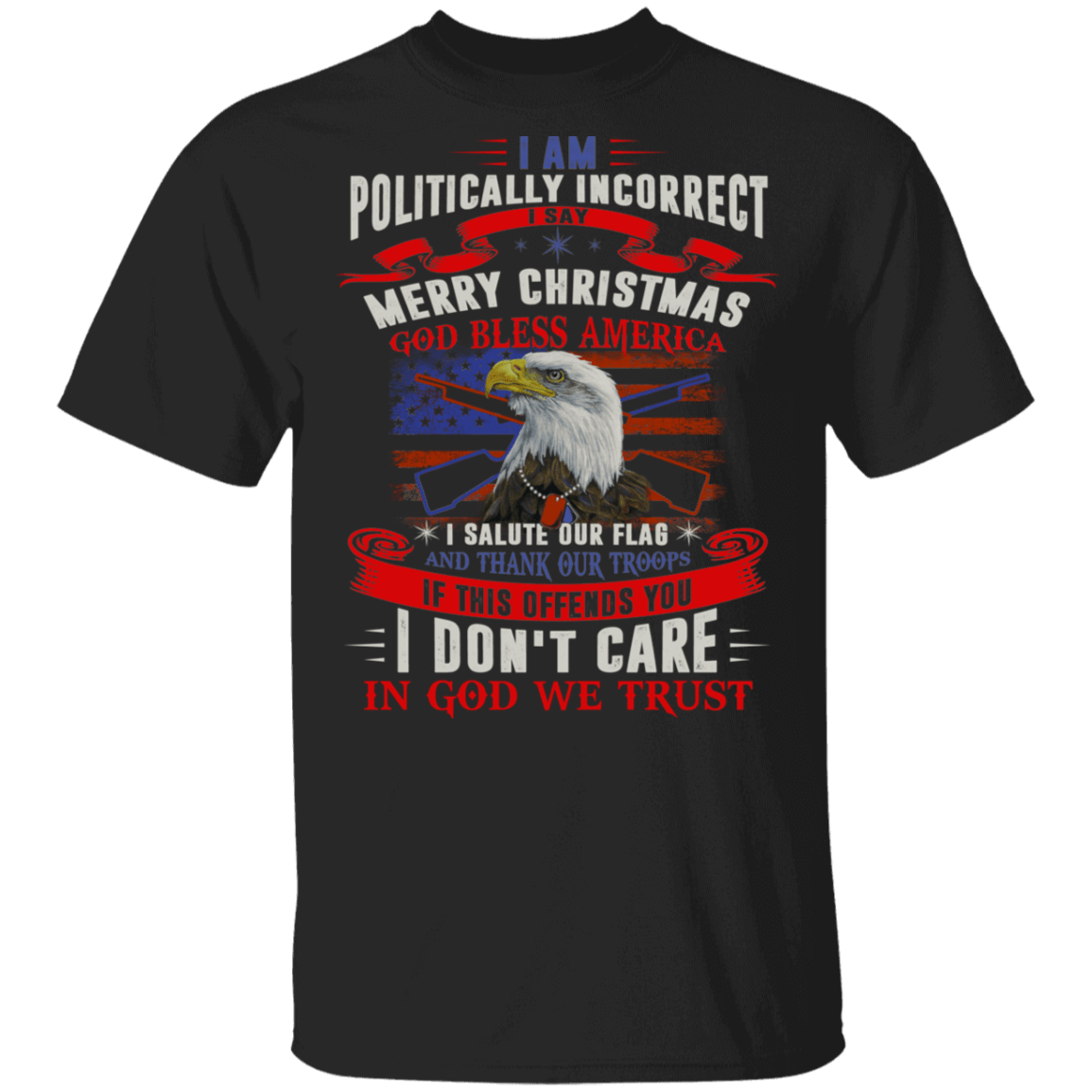 4th Of July Shirt | I Am Politically Incorrect T shirt - God Bless ...