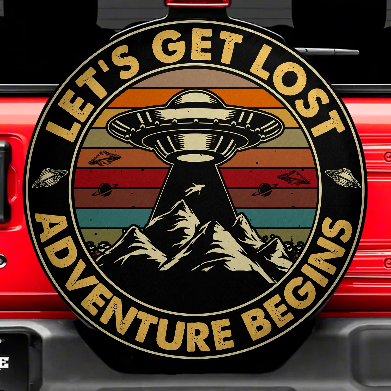 Let's Get Lost Adventure Begins Space UFO Alien Spare Tire Cover ...